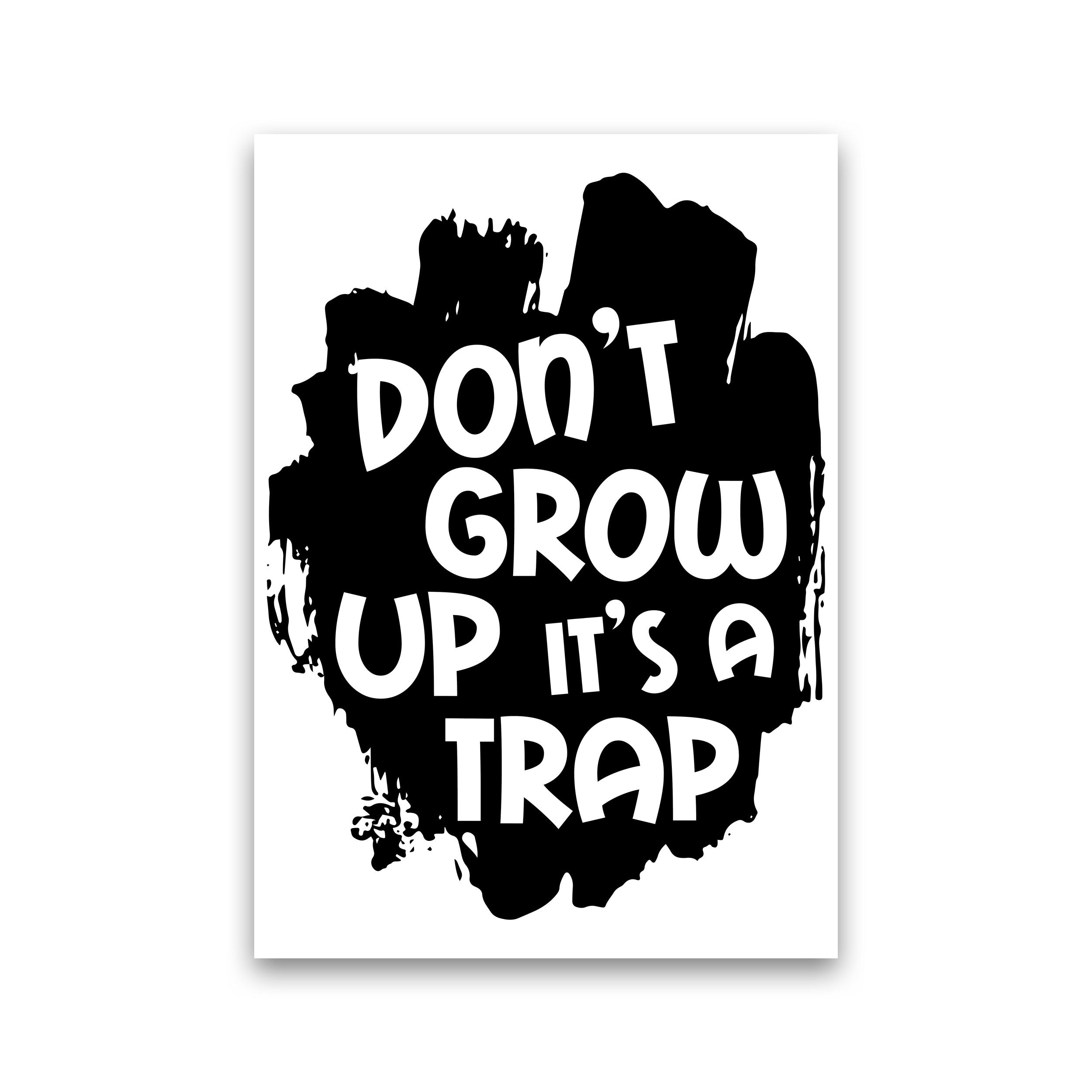 Don't Grow Up It's A Trap Black Framed Typography Wall Art Pri