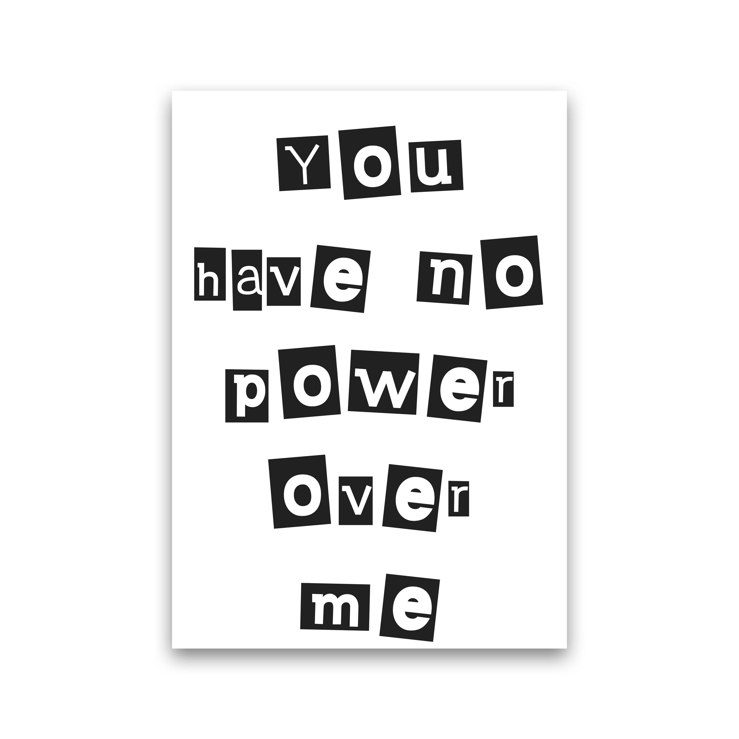 You Have No Power Over Me Modern Print